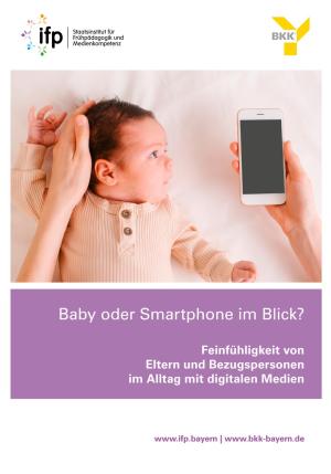 Baby oder Smartphone im Blick? - Staatsinstitut für Frühpädagogik und ...